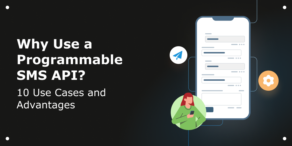 Why Use a Programmable SMS API? 10 Use Cases and Advantages